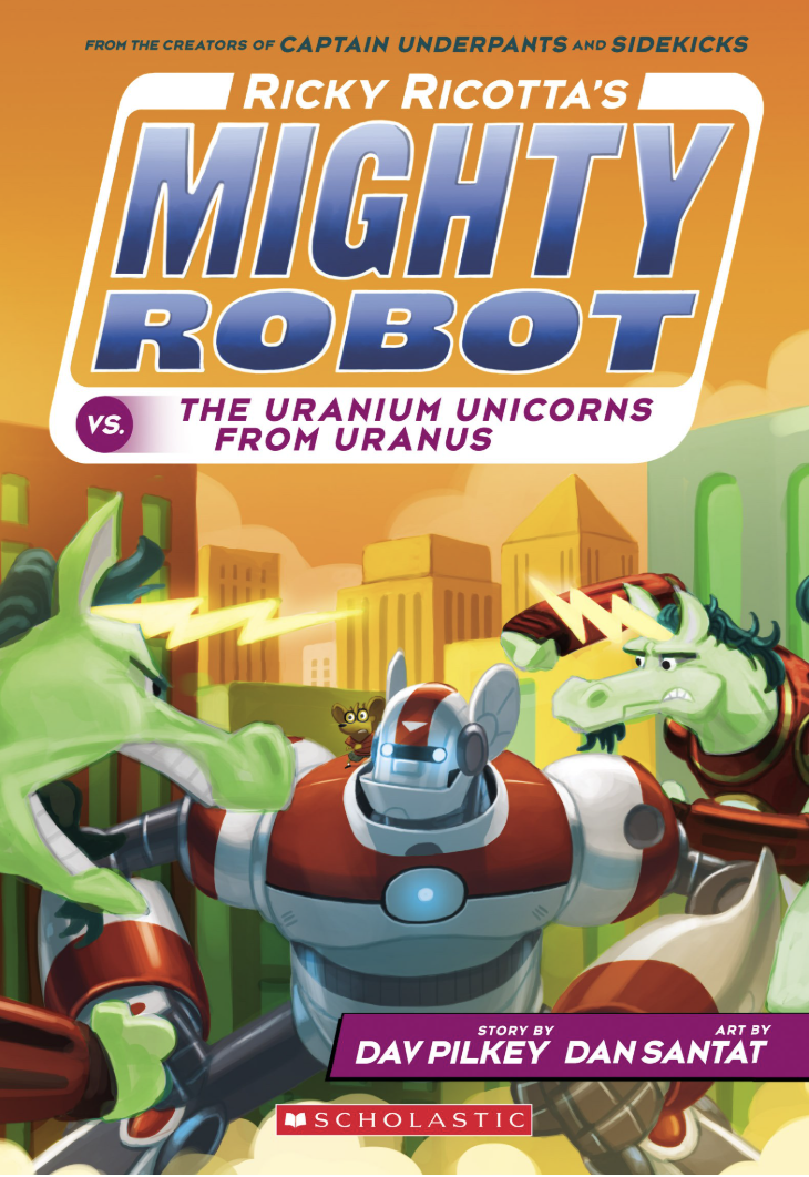 Ricky Ricotta’s Mighty Robot vs. Uranium Unicorns from Uranus, a hybrid ...